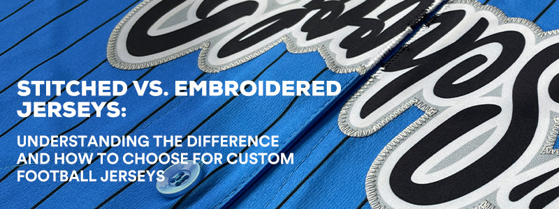 Stitched vs. Embroidered Jerseys: Understanding the Difference and How ...